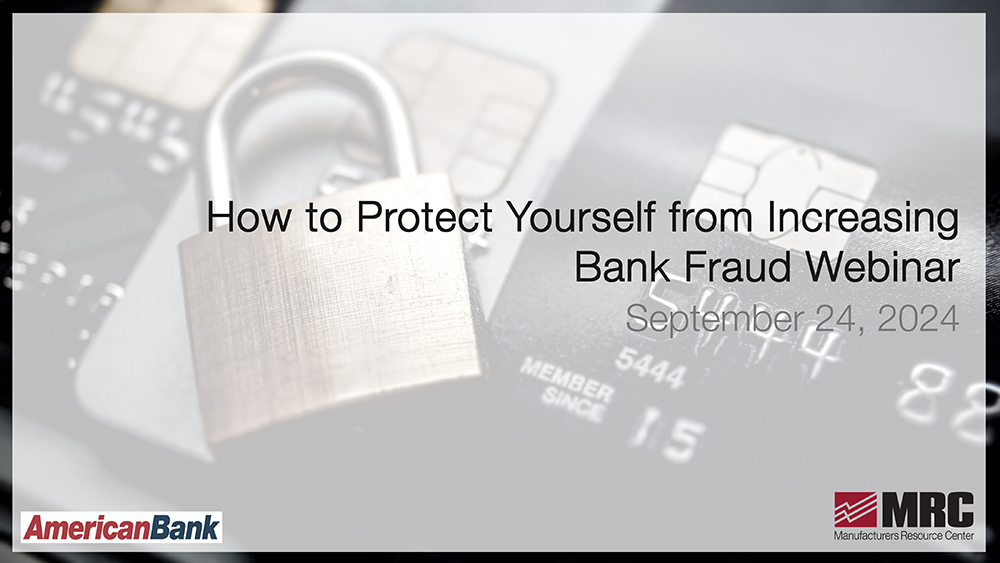 How to Protect Yourself from Increasing Bank Fraud - Manufacturers ...